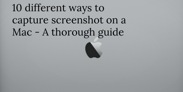 10 different ways to capture screenshot on a Mac - A thorough guide