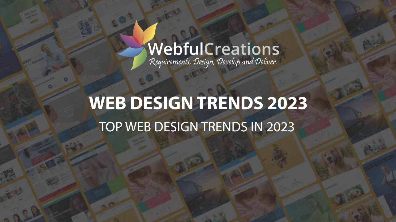 Top Web Design Trends In 2023 - Webful Creations Vision
